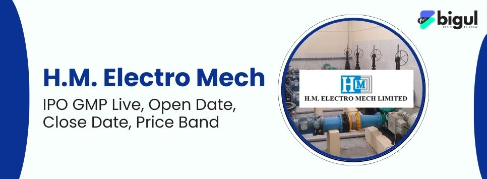 H.M. Electro Mech IPO GMP Live, Open Date, Close Date, Price Band